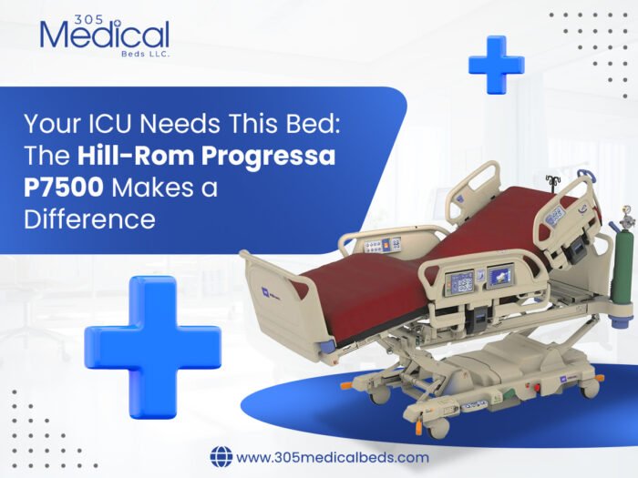 Your ICU Needs This Bed: The Hill-Rom Progressa P7500 Makes a Difference
