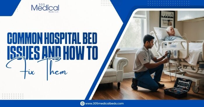 Common Hospital Bed Issues and How to Fix Them